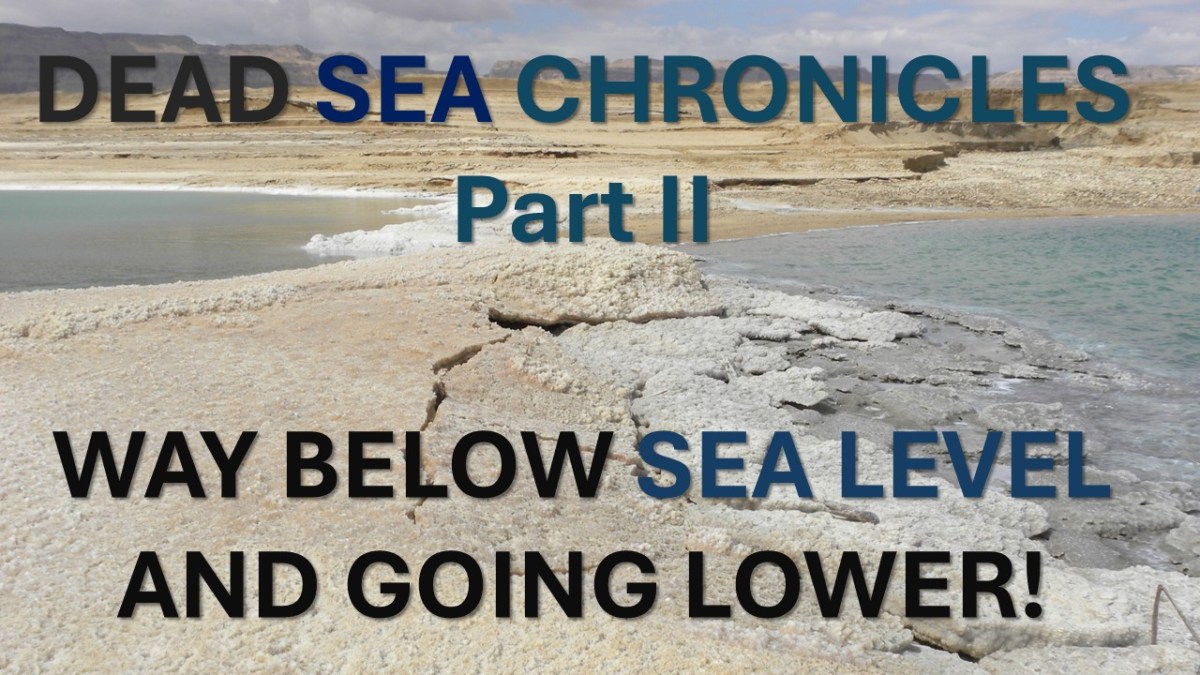 Dead Sea Chronicles Part II – The Lowest Place on Earth Goes Lower: The ...